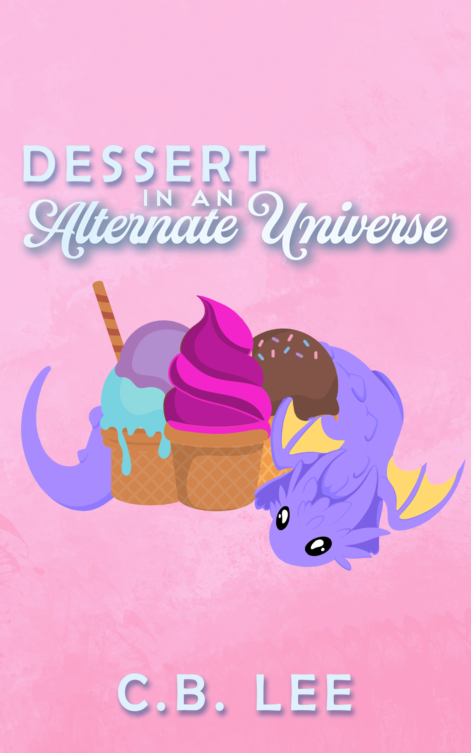 Dessert in an Alternate Universe – CB Lee